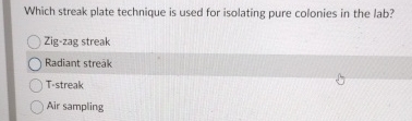 Solved Which streak plate technique is used for isolating | Chegg.com
