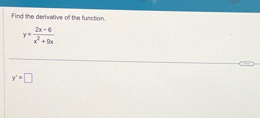 Solved Find the derivative of the function.y=2x-6x2+9xy'= | Chegg.com