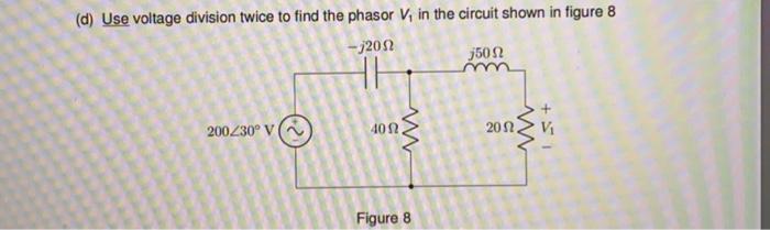 Solved (d) Use voltage division twice to find the phasor V, | Chegg.com