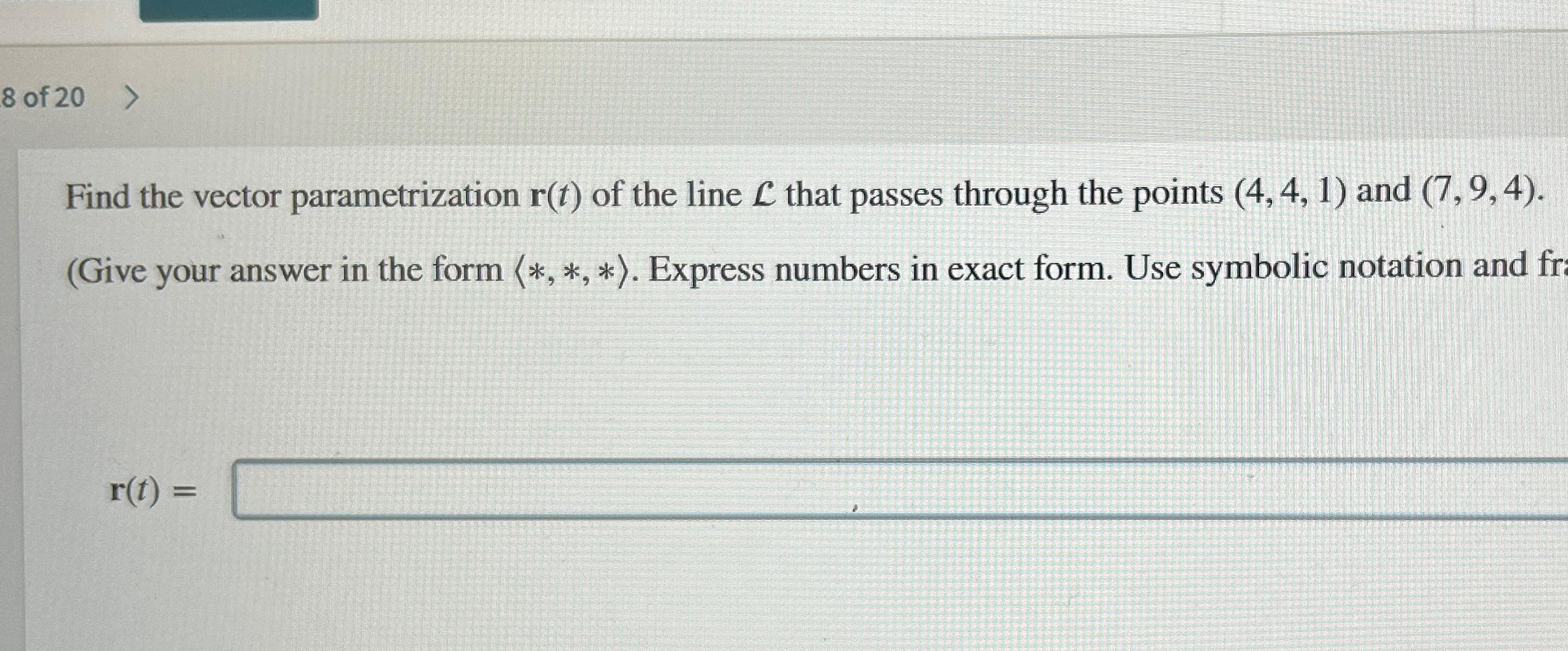 Solved 8 of 20\\nFind the vector parametrization r(t) of the | Chegg.com