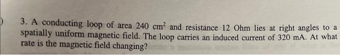 Solved D 3. A conducting loop of area 240 cm² and resistance | Chegg.com