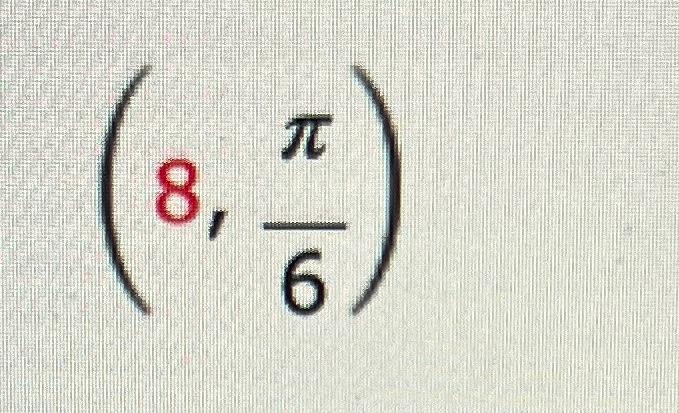 Solved (8,6π)Find three additional polar representations of | Chegg.com