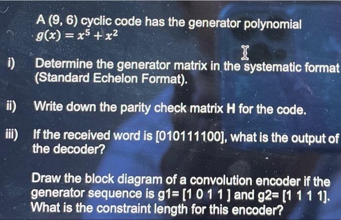 A (9,6) cyclic code has the generator polynomial | Chegg.com