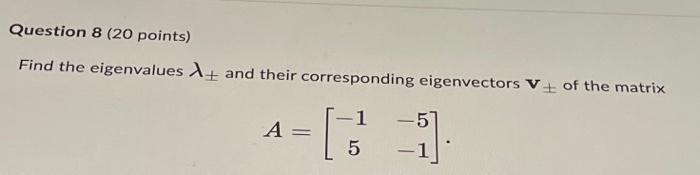 Solved Find the eigenvalues λ±and their corresponding | Chegg.com