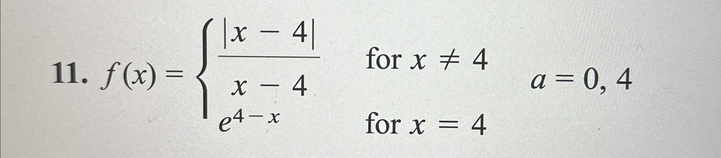 Solved f(x)={|x-4|x-4 for x≠4e4-x for x=4a=04 ﻿ Determine | Chegg.com