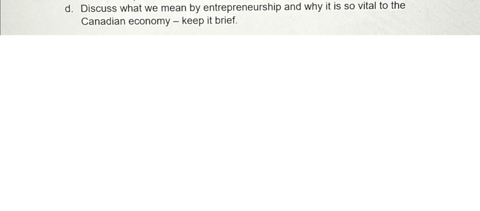 Solved d. ﻿Discuss what we mean by entrepreneurship and why | Chegg.com