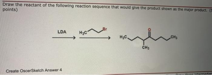 Solved Draw the reactant of the following reaction sequence | Chegg.com