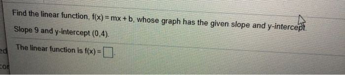 Solved Find the linear function, f(x) = mx + b, whose graph | Chegg.com