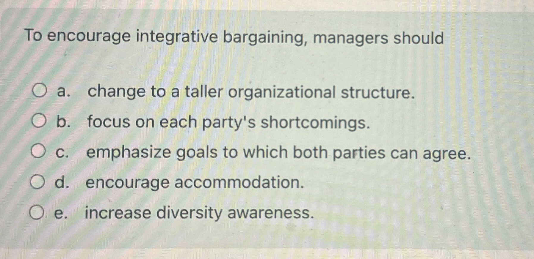 Solved To encourage integrative bargaining, managers | Chegg.com