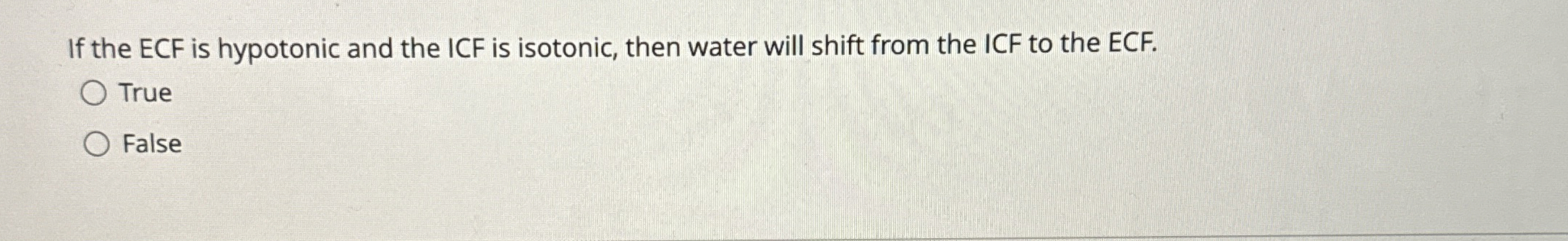 Solved If the ECF is hypotonic and the ICF is isotonic, then | Chegg.com