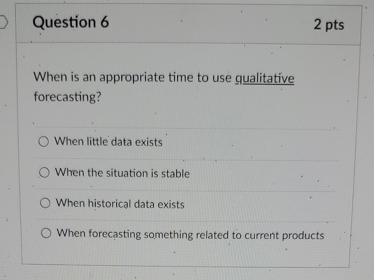 Solved When is an appropriate time to use qualitative | Chegg.com