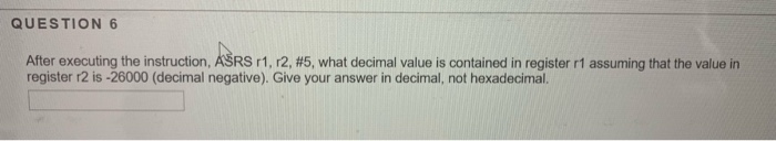 Solved QUESTION 6 After executing the instruction, ASRS 11, | Chegg.com