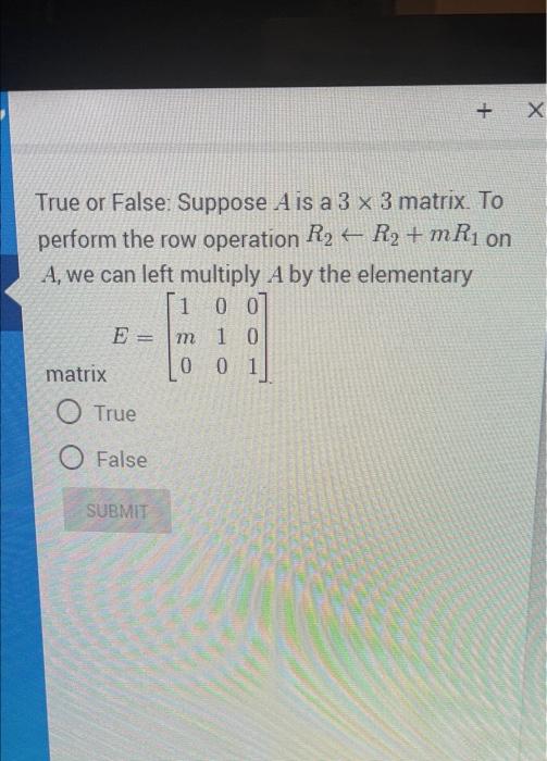 Solved True or False: Suppose A is a 3×3 matrix. To perform | Chegg.com