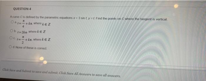 Solved QUESTION 4 A curve Cis defined by the parametric | Chegg.com