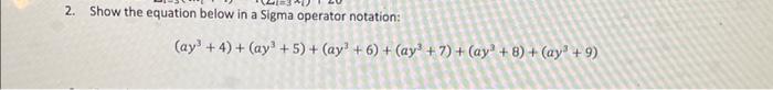 Solved 2. Show the equation below in a Sigma operator | Chegg.com