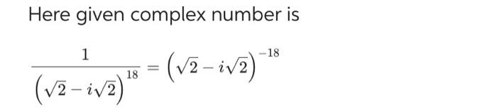 Solved Here Given Complex Number Is (2−i2)181=(2−i2)−18 