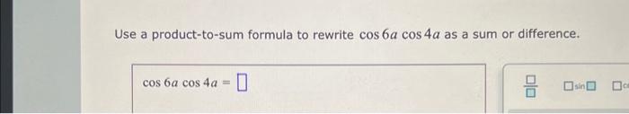Solved Use a product-to-sum formula to rewrite cos6acos4a as | Chegg.com