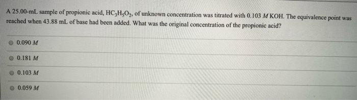 Solved A 25.00-ml sample of propionic acid, HC2H30, of | Chegg.com
