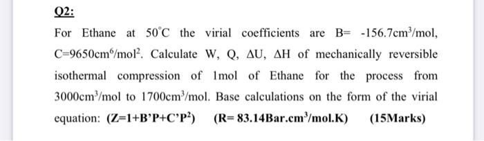 Solved 02: For Ethane at 50°C the virial coefficients are B= | Chegg.com