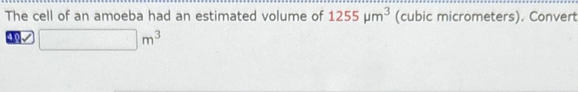 Solved The cell of an amoeba had an estimated volume of | Chegg.com