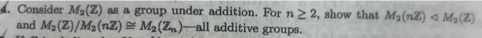 Solved Consider M2(Z) as a group under addition. For n≥2, | Chegg.com