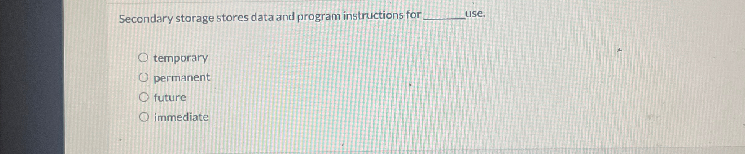 Solved Secondary storage stores data and program | Chegg.com