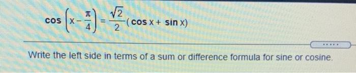 Solved cos (x-1) = - 12 VE (COS X + sin x) 2 Write the left | Chegg.com