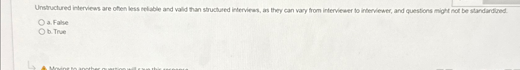 Solved Unstructured interviews are often less reliable and | Chegg.com