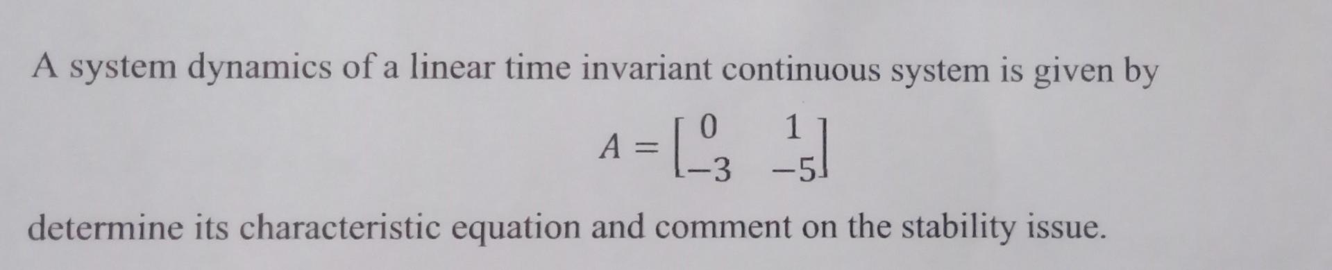 Solved A system dynamics of a linear time invariant | Chegg.com