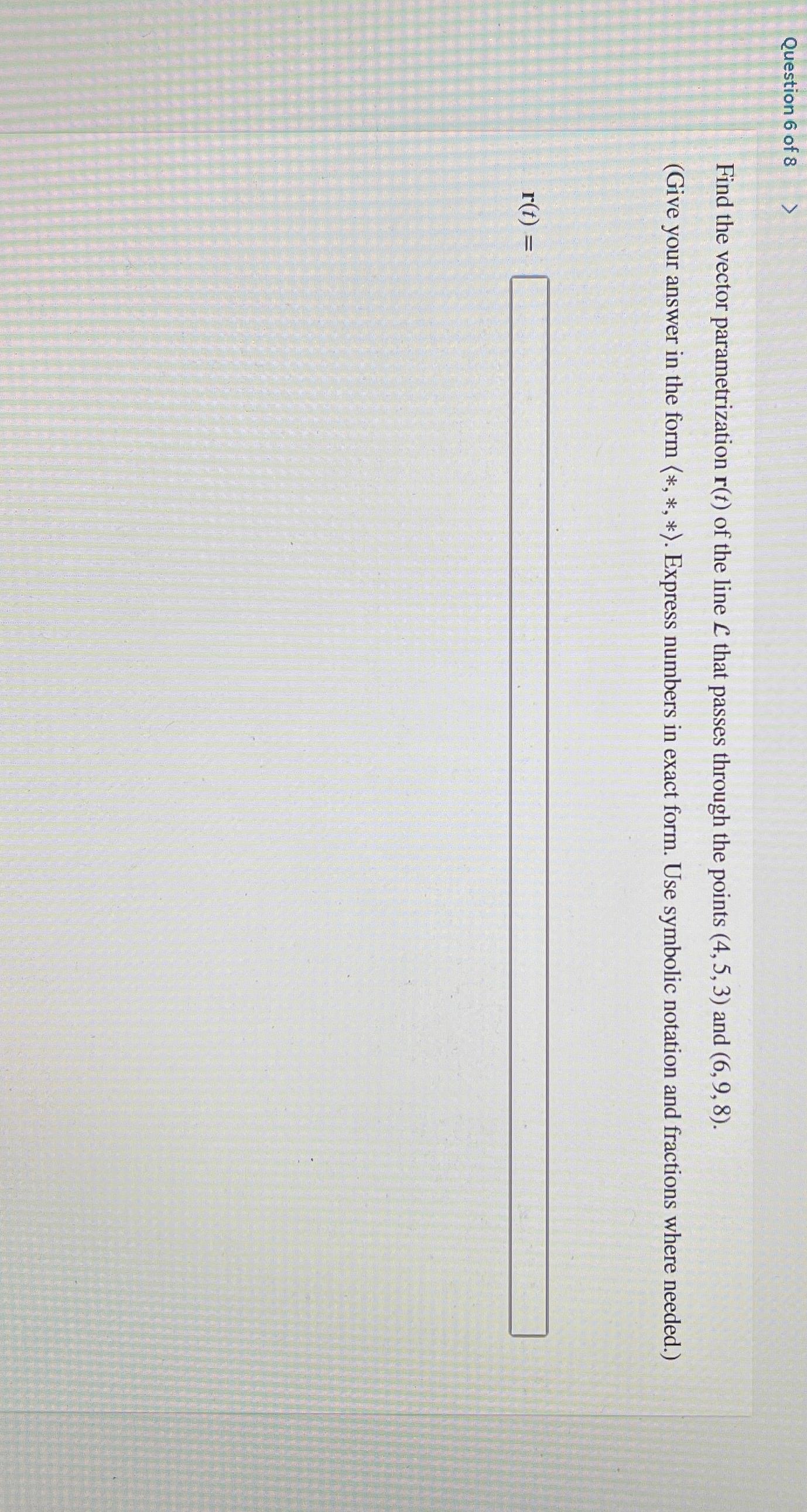 Solved Question 6 ﻿of 8find The Vector Parametrization R T