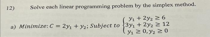 Solved 12) Solve each linear programming problem by the | Chegg.com