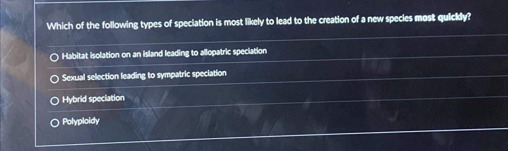 Solved Which of the following types of speciation is most | Chegg.com