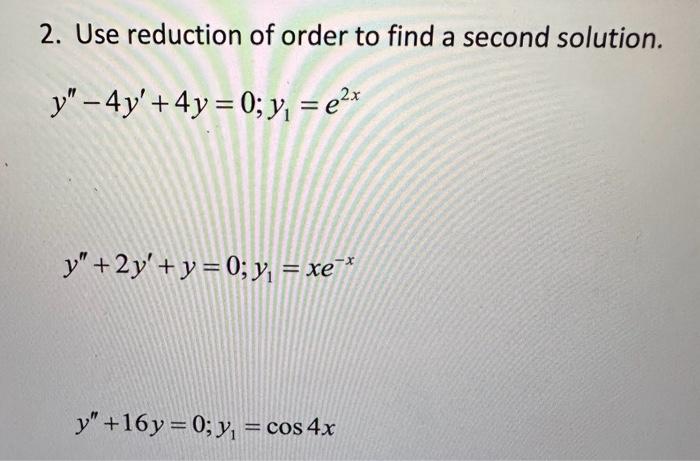 Solved 2. Use reduction of order to find a second solution. | Chegg.com