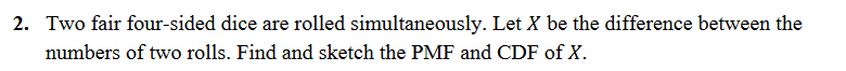Two fair four-sided dice are rolled simultaneously. | Chegg.com