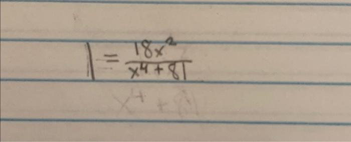 Solved 1=x4+8118x2 | Chegg.com