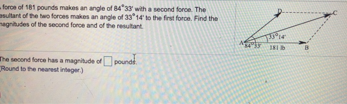 Solved force of 181 pounds makes an angle of 84°33' with a | Chegg.com