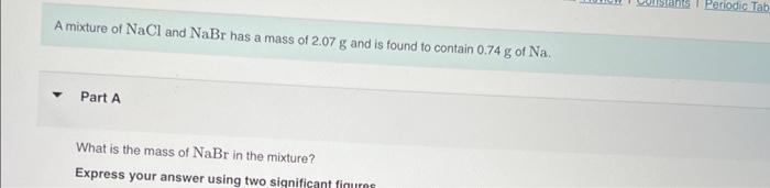 Solved A mixture of NaCl and NaBr has a mass of 2.07 g and | Chegg.com