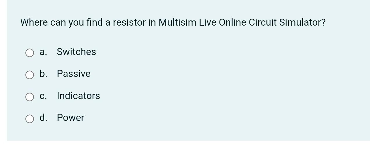 Solved Where can you find a resistor in Multisim Live Online | Chegg.com
