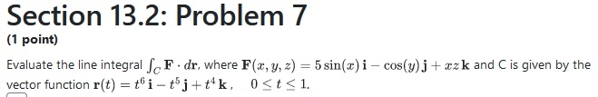 Solved Section 13.2: Problem 7(1 ﻿point)Evaluate the line | Chegg.com