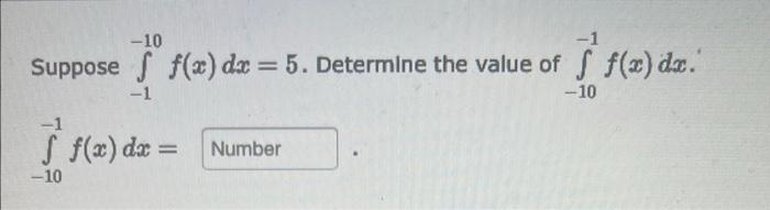 Solved Suppose ∫−1−10f(x)dx=5. Determine the value of | Chegg.com
