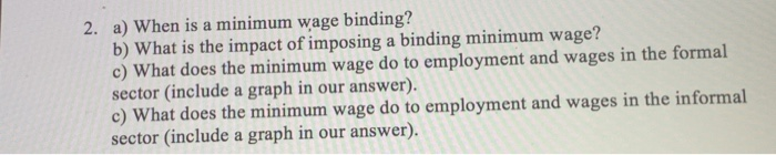Solved 2. a) When is a minimum wage binding? b) What is the | Chegg.com