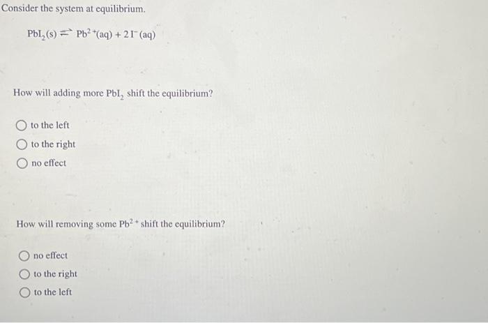 Solved Consider the system at equilibrium. Pbl₂(s) Pb²+(aq) | Chegg.com