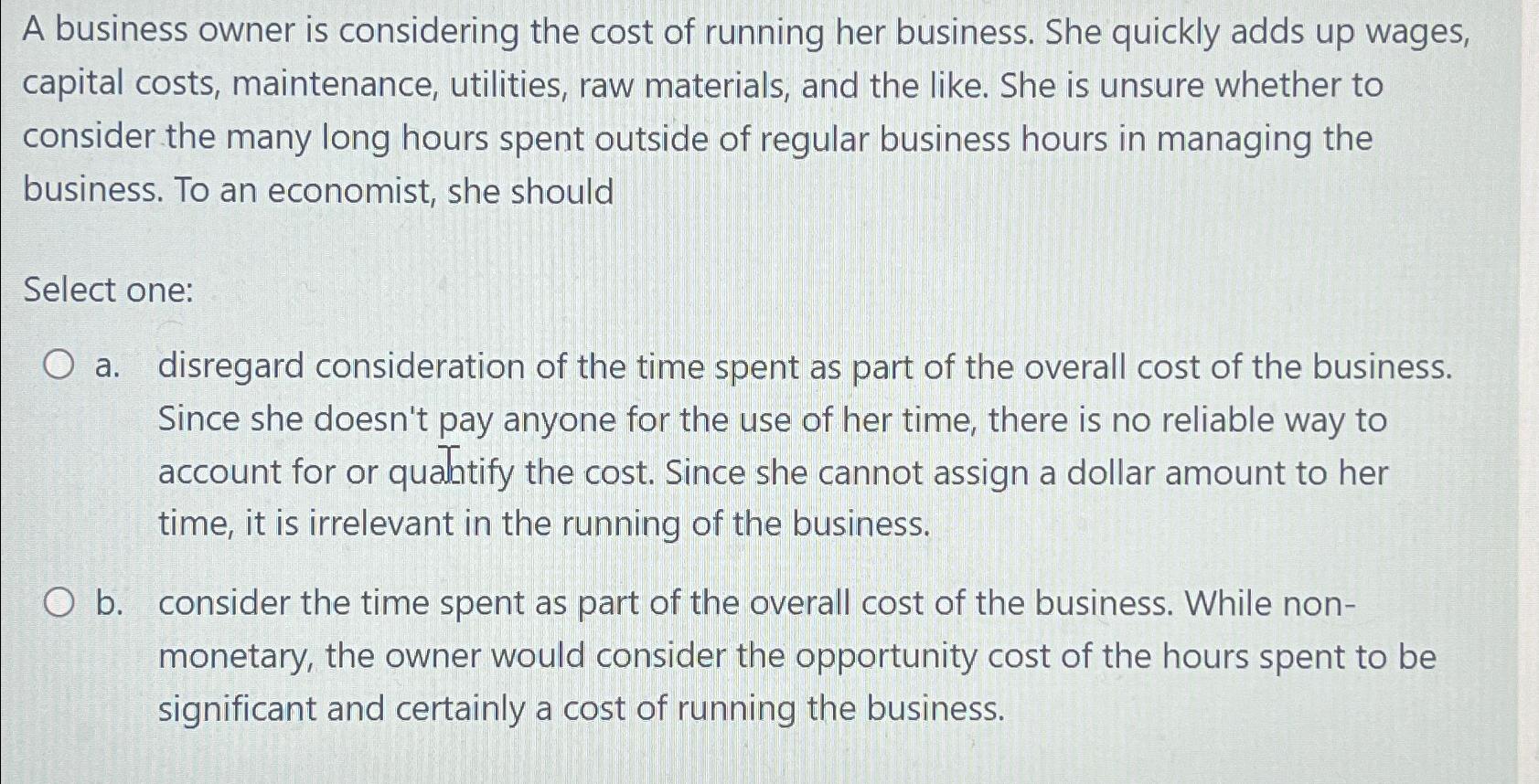 Solved A business owner is considering the cost of running | Chegg.com