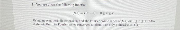 Solved 1. You are given the following function | Chegg.com