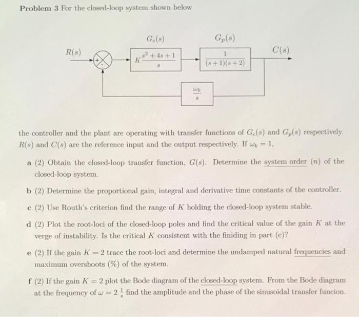 [Solved]: Problem 3 For the closed-loop system shown below