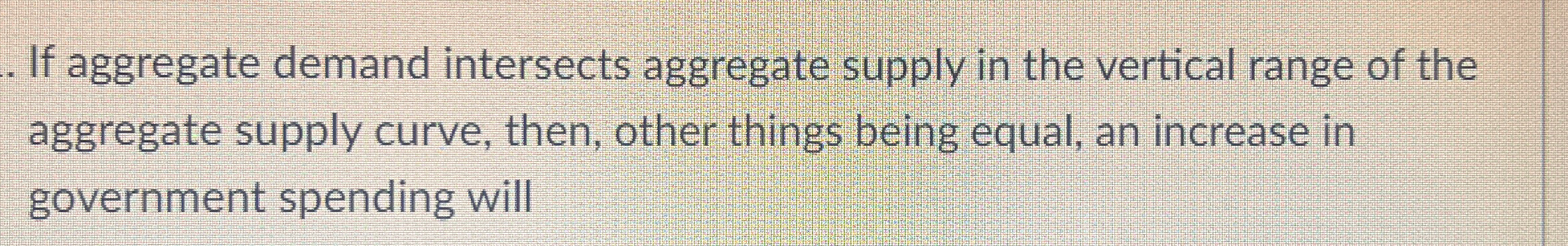 Solved If aggregate demand intersects aggregate supply in | Chegg.com
