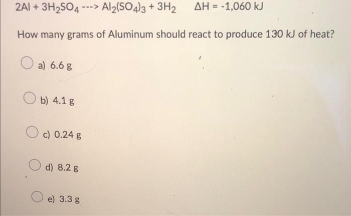 Solved 2Al+3H2SO4⋯Al2(SO4)3+3H2ΔH=−1,060 kJ How many grams | Chegg.com