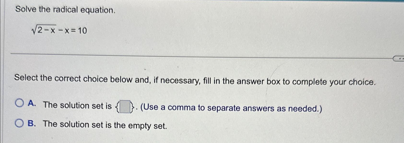 Solved Solve the radical equation.2-x2-x=10Select the | Chegg.com