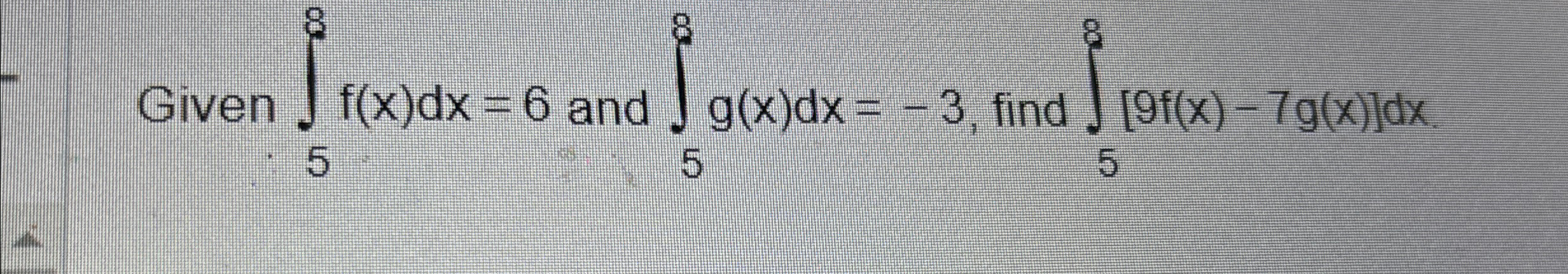 Solved Given ∫58f(x)dx=6 ﻿and ∫58g(x)dx=-3, ﻿find | Chegg.com