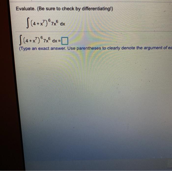 Solved Evaluate. (Be sure to check by differentiating!) | Chegg.com